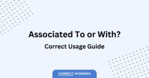 “Associated To” or “Associated With” - Which is Correct?