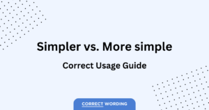 Simpler vs. More Simple - How to Correctly Use Each Word
