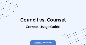 “Council” vs. “Counsel” - How to Correctly Use Each