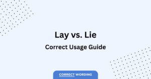 “Lay” vs. “Lie” - How to Correctly Use Each