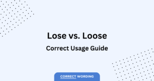 Lose vs. Loose - How to Correctly Use Each