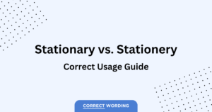 Stationary vs. Stationery - How to Correctly Use Each