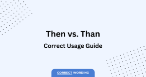 Then vs. Than - How to Correctly Use Each