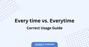 “Every Time” vs. “Everytime” - Understanding the Difference