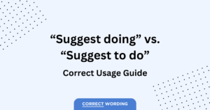 “Suggest Doing” vs. “Suggest To Do” - Choosing the Right Expression