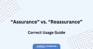 “Assurance” vs. “Reassurance” - Clarifying the Nuances of Comfort