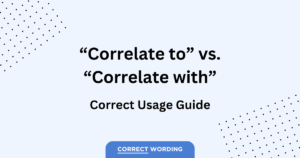 “Correlate To” vs. “Correlate With” - Understanding the Link