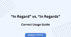 “In Regard To” vs. “In Regards To” - Choosing the Appropriate Expression