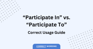 “Participate In” vs. “Participate To” - Selecting the Right Preposition