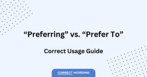 “Preferring” vs. “Prefer To” - Mastering Preference Expressions