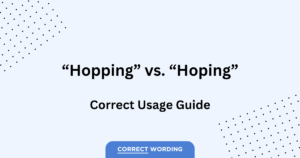 “Hopping” vs. “Hoping” - Understanding the Difference