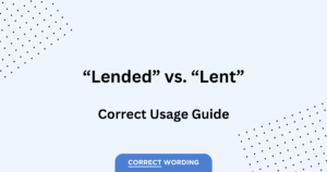 Lended vs. Lent - Understanding Their Use in Past Tense