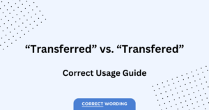 Transferred vs. Transfered - Navigating the Spelling of Movement