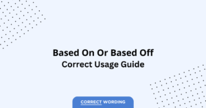 Based On vs. Based Off - Which is Correct?