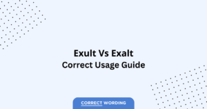Exult vs. Exalt - Which is Correct?