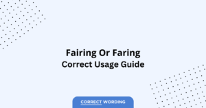 Fairing vs. Faring - Which is Correct?