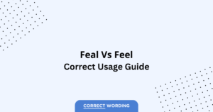 Feal vs. Feel - Which is Correct?