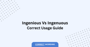 Ingenious vs. Ingenuous - Which is Correct?