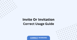 Invite vs. Invitation - Which is Correct?