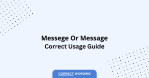 Message vs. Messege - Which is Correct?