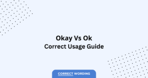 Okay vs. Ok - Which is Correct?