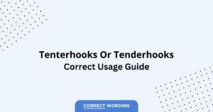 Tenterhooks vs. Tenderhooks - Which is Correct?