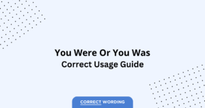 You Were vs. You Was - Which is Correct?