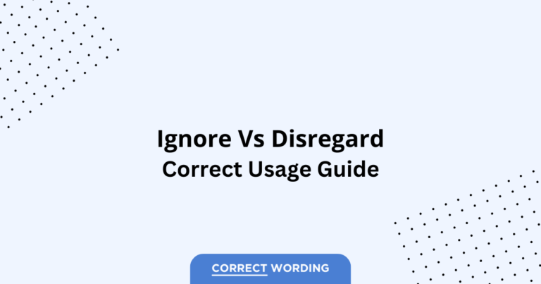 Ignore vs. Disregard - Which is Correct?