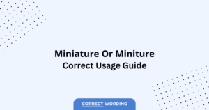 Miniature vs. Miniture - Which is Correct?