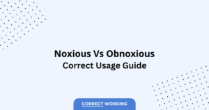 Noxious vs. Obnoxious - Which is Correct?
