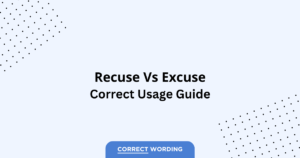 Recuse vs. Excuse - Which is Correct?