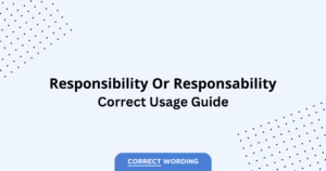 Responsibility vs. Responsability - Which is Correct?